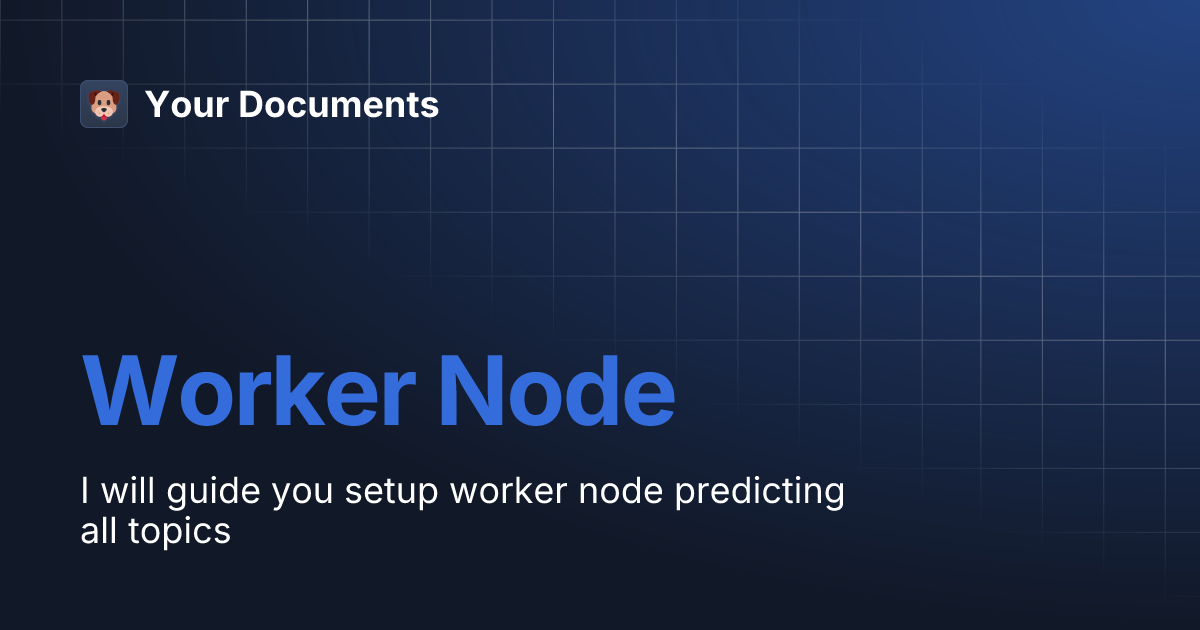 Worker Node | Your Documents